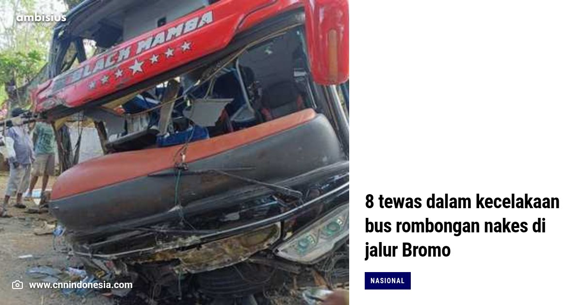 8 tewas dalam kecelakaan bus rombongan nakes di jalur Bromo