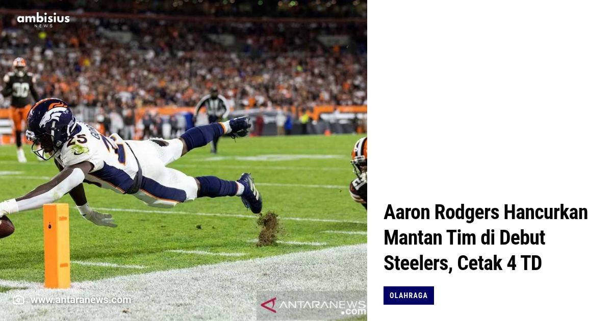 Aaron Rodgers Hancurkan Mantan Tim di Debut Steelers, Cetak 4 TD