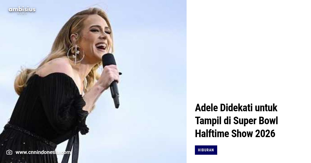 Adele Didekati untuk Tampil di Super Bowl Halftime Show 2026