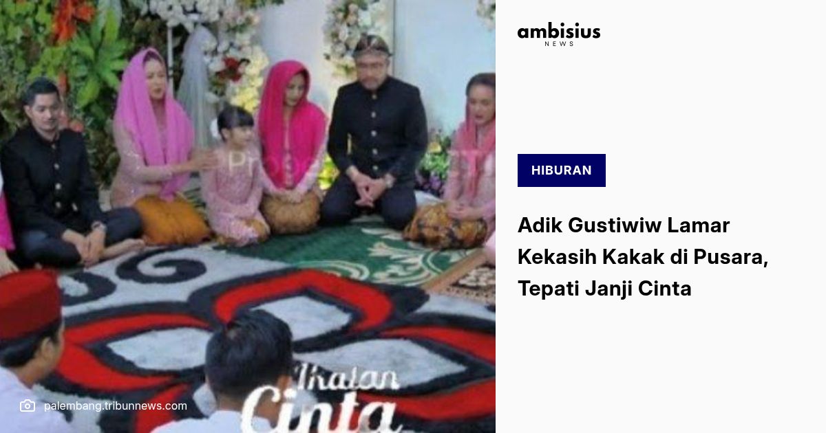 Adik Gustiwiw Lamar Kekasih Kakak di Pusara, Tepati Janji Cinta