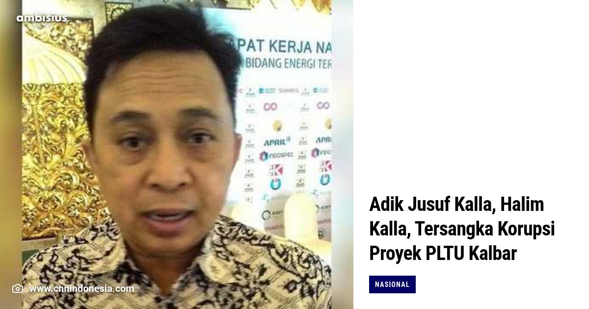 Adik Jusuf Kalla, Halim Kalla, Tersangka Korupsi Proyek PLTU Kalbar