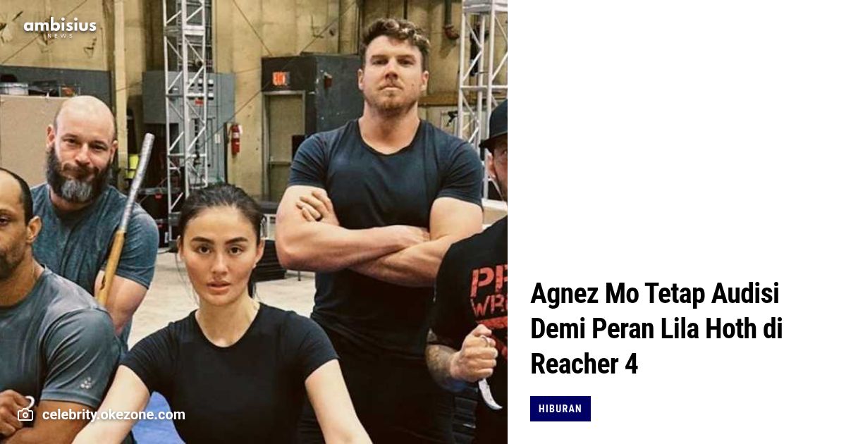 Agnez Mo Tetap Audisi Demi Peran Lila Hoth di Reacher 4