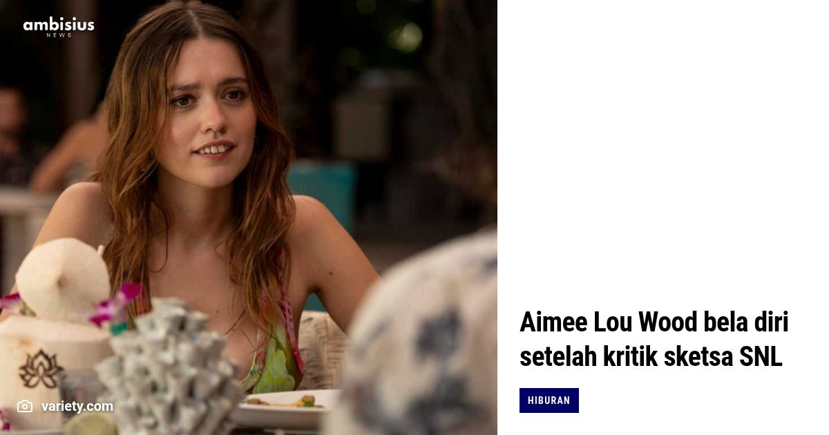 Aimee Lou Wood bela diri setelah kritik sketsa SNL