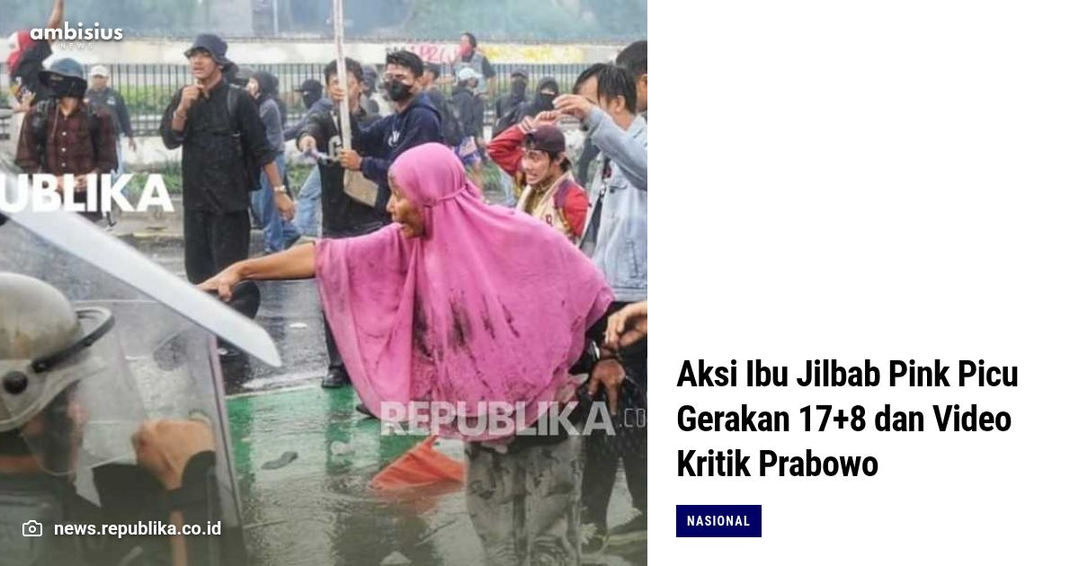 Aksi Ibu Jilbab Pink Picu Gerakan 17+8 dan Video Kritik Prabowo