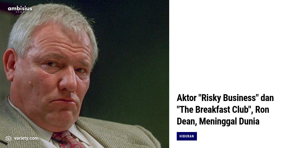 Aktor "Risky Business" dan "The Breakfast Club", Ron Dean, Meninggal Dunia
