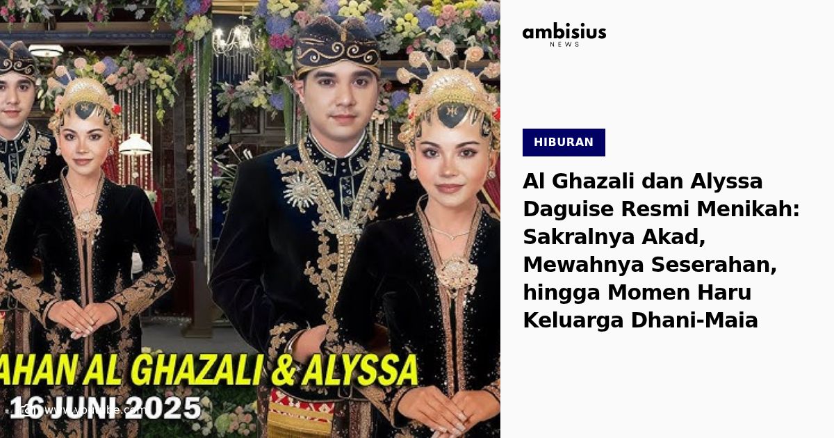 Al Ghazali dan Alyssa Daguise Resmi Menikah: Sakralnya Akad, Mewahnya Seserahan, hingga Momen ...