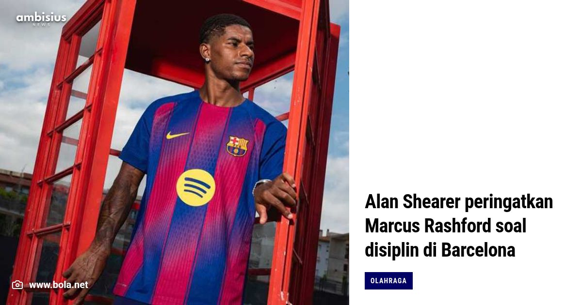 Alan Shearer peringatkan Marcus Rashford soal disiplin di Barcelona