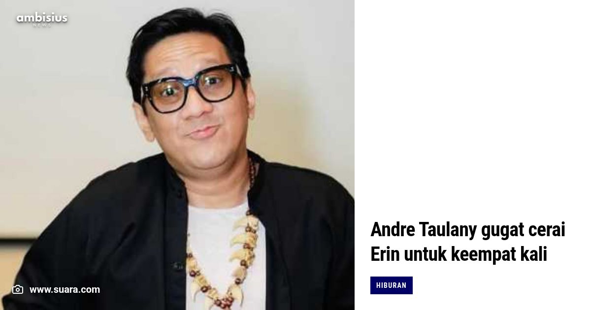 Andre Taulany gugat cerai Erin untuk keempat kali