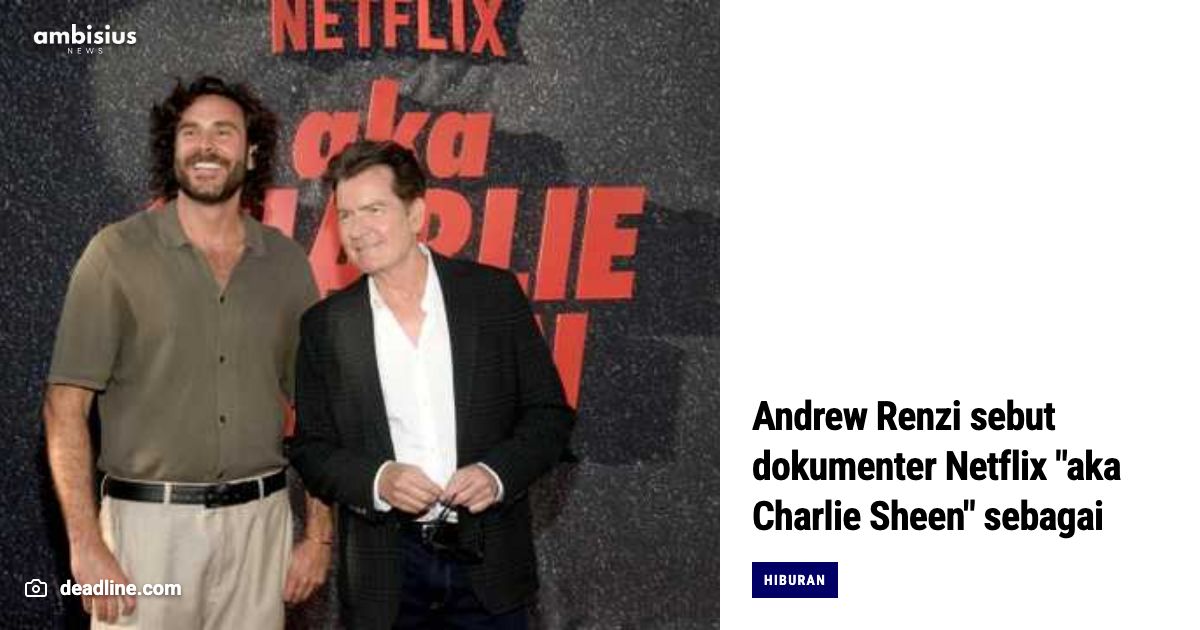 Andrew Renzi sebut dokumenter Netflix "aka Charlie Sheen" sebagai ...