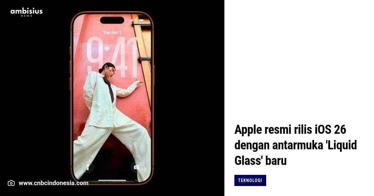 Apple resmi rilis iOS 26 dengan antarmuka 'Liquid Glass' baru