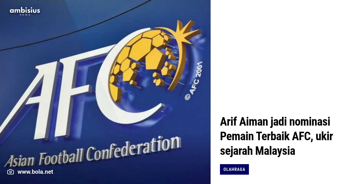 Arif Aiman jadi nominasi Pemain Terbaik AFC, ukir sejarah Malaysia