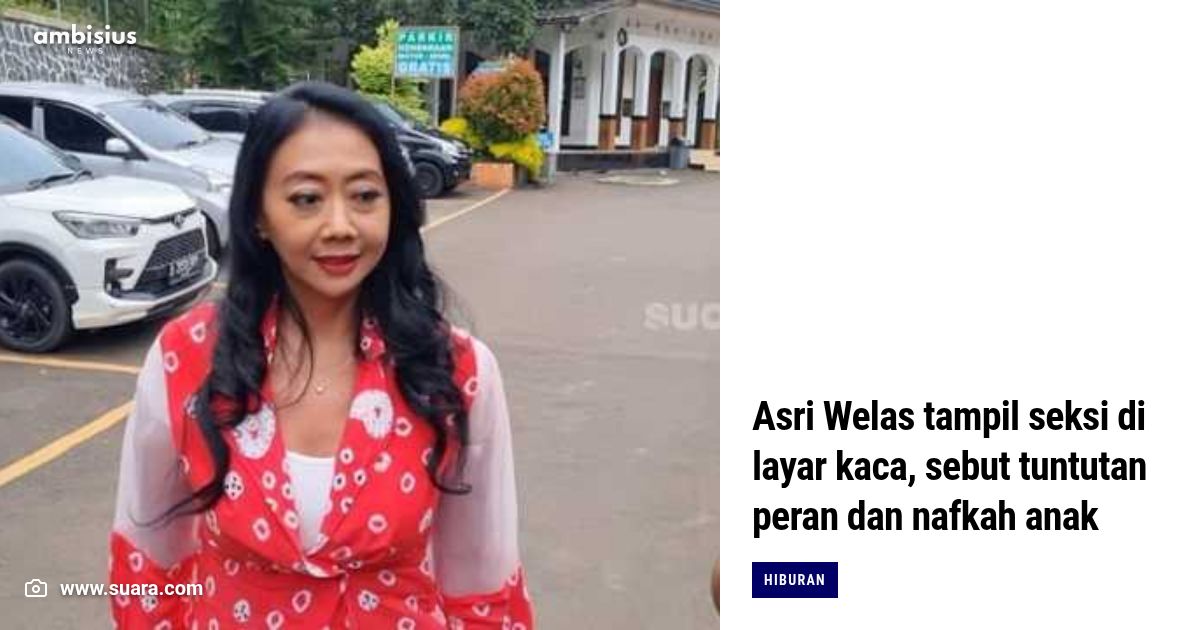 Asri Welas tampil seksi di layar kaca, sebut tuntutan peran dan nafkah anak