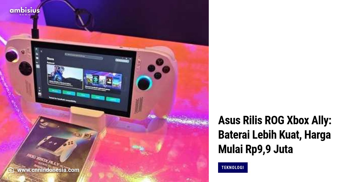 Asus Rilis ROG Xbox Ally: Baterai Lebih Kuat, Harga Mulai Rp9,9 Juta