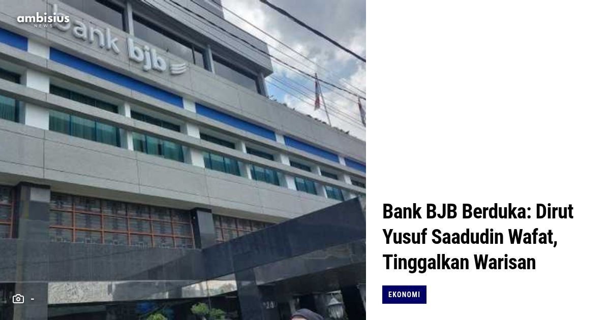 Bank BJB Berduka: Dirut Yusuf Saadudin Wafat, Tinggalkan Warisan ...