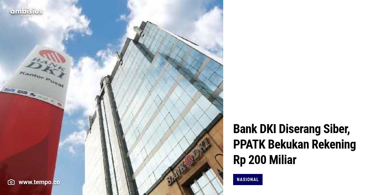 Bank DKI Diserang Siber, PPATK Bekukan Rekening Rp 200 Miliar