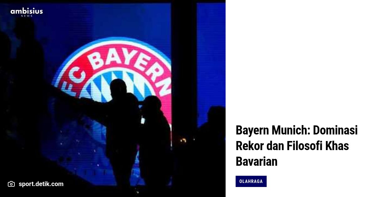 Bayern Munich: Dominasi Rekor dan Filosofi Khas Bavarian
