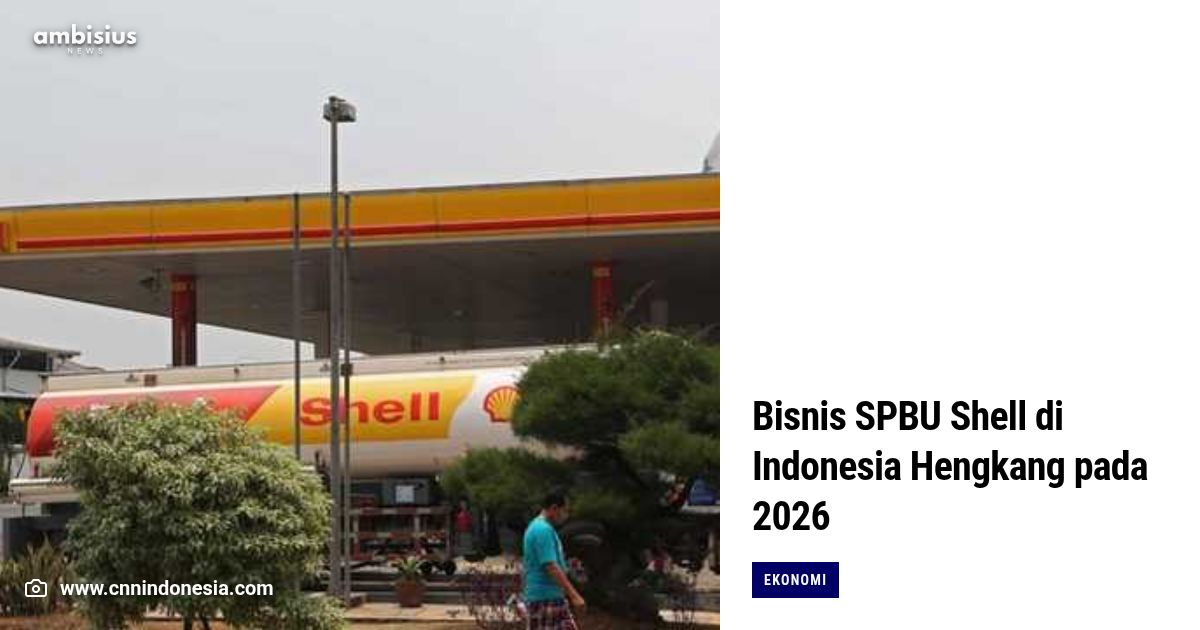 Bisnis SPBU Shell di Indonesia Hengkang pada 2026