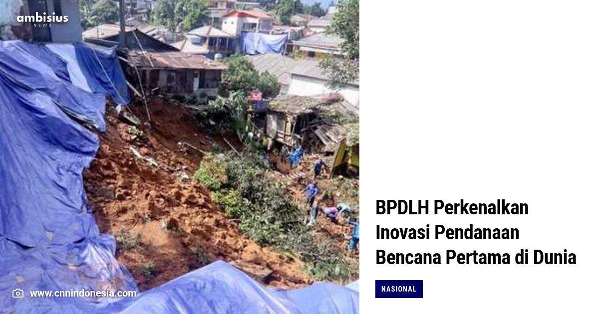 BPDLH Perkenalkan Inovasi Pendanaan Bencana Pertama di Dunia