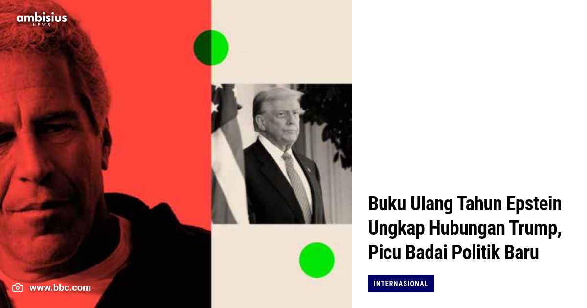 Buku Ulang Tahun Epstein Ungkap Hubungan Trump, Picu Badai Politik Baru