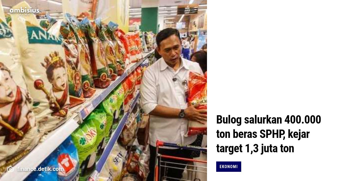 Bulog salurkan 400.000 ton beras SPHP, kejar target 1,3 juta ton
