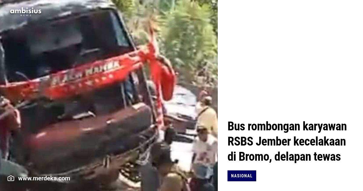 Bus rombongan karyawan RSBS Jember kecelakaan di Bromo, delapan tewas