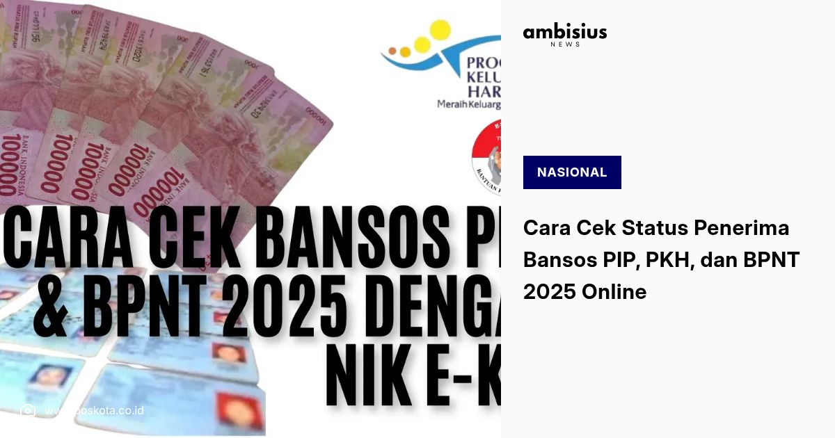 Cara Cek Status Penerima Bansos PIP, PKH, dan BPNT 2025 Online