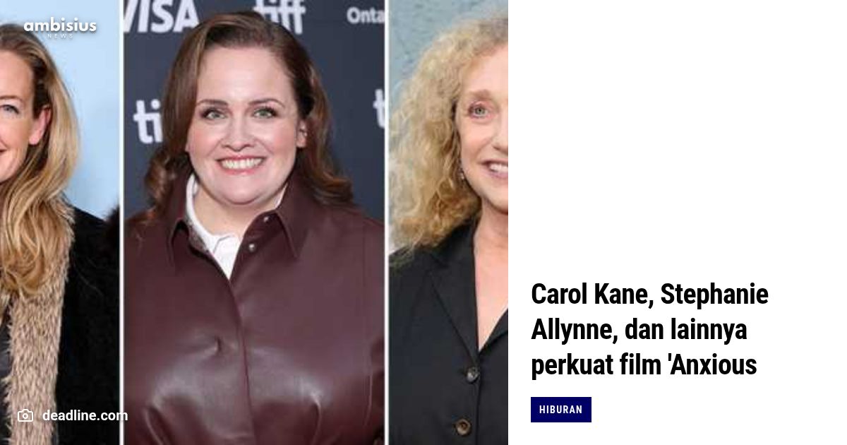 Carol Kane, Stephanie Allynne, dan lainnya perkuat film 'Anxious People ...