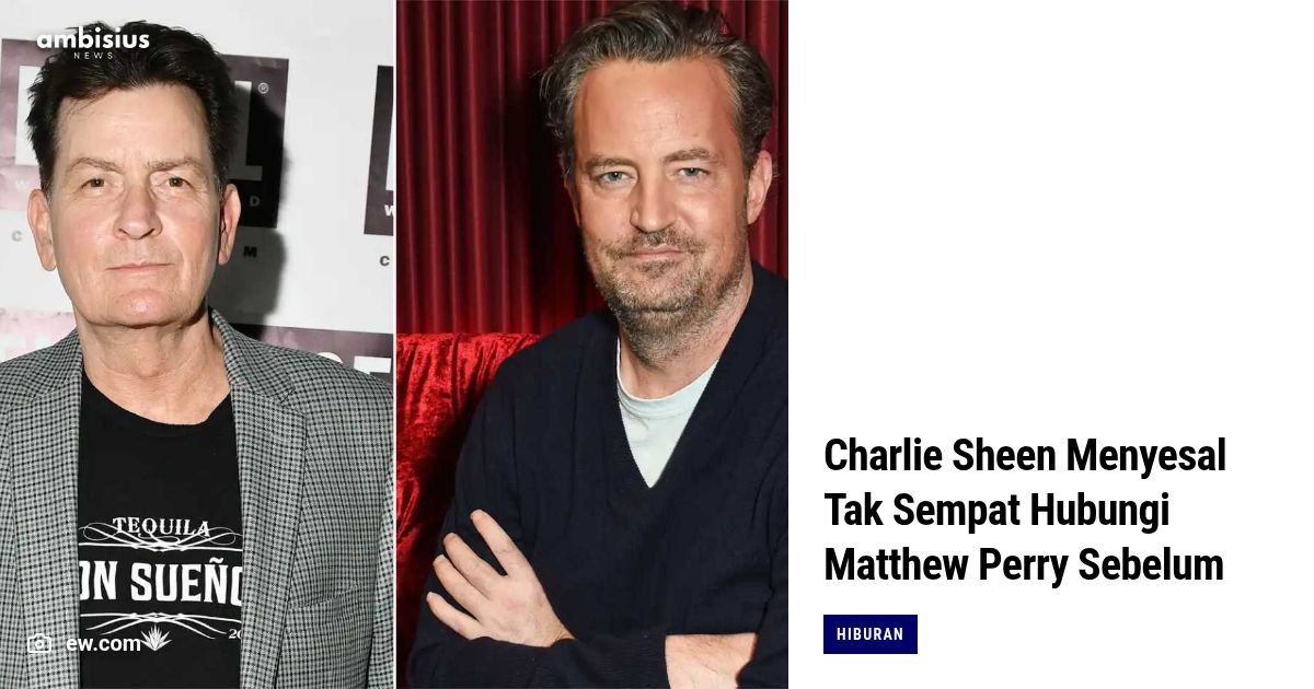 Charlie Sheen Menyesal Tak Sempat Hubungi Matthew Perry Sebelum ...