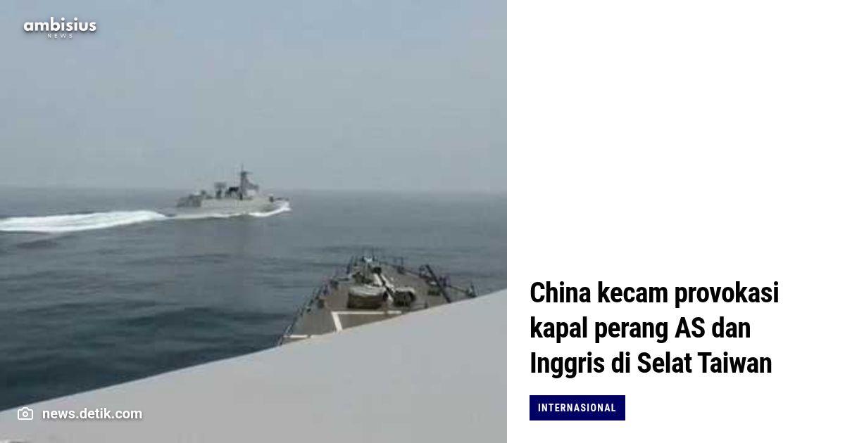 China kecam provokasi kapal perang AS dan Inggris di Selat Taiwan