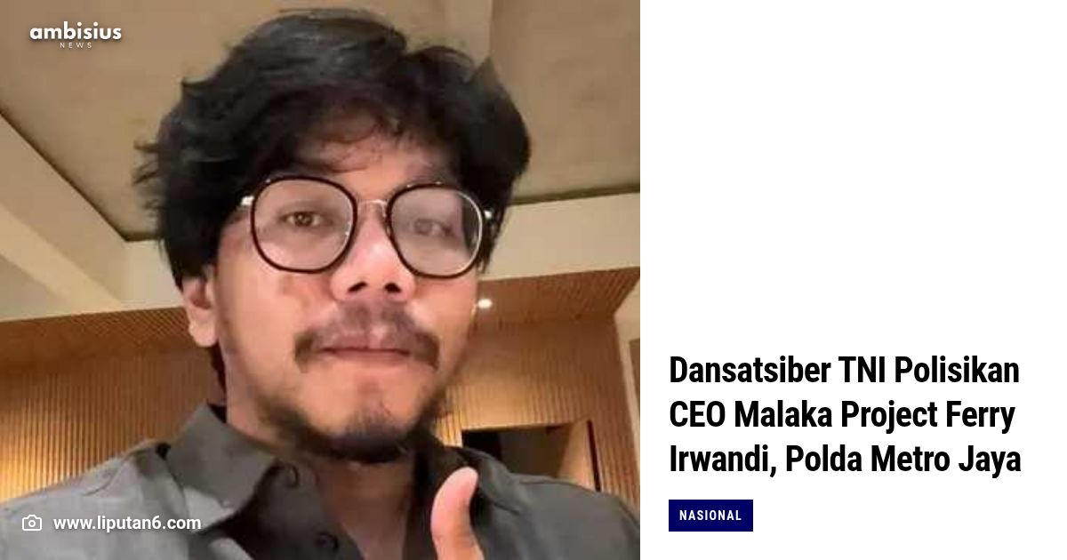Dansatsiber TNI Polisikan CEO Malaka Project Ferry Irwandi, Polda Metro ...