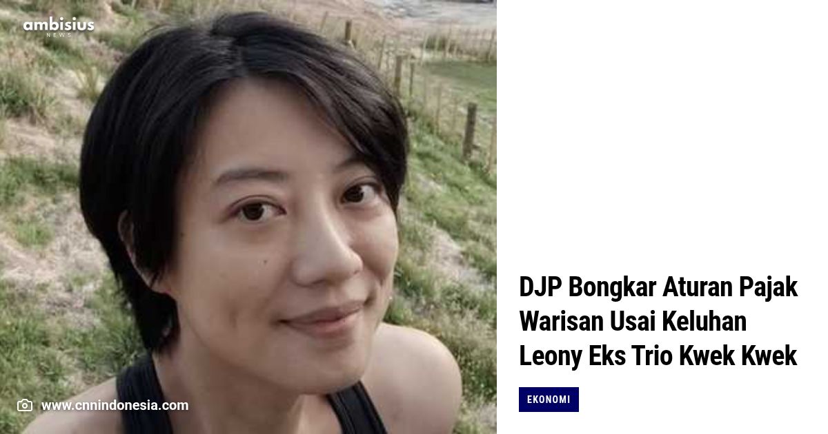 DJP Bongkar Aturan Pajak Warisan Usai Keluhan Leony Eks Trio Kwek Kwek