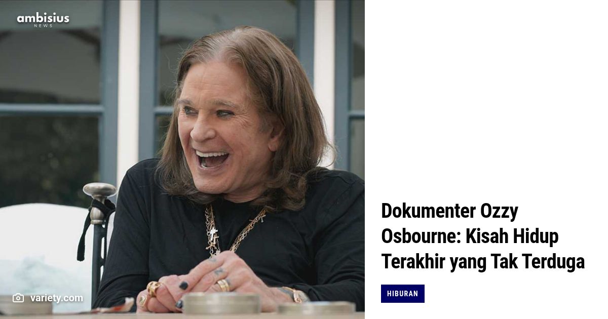Dokumenter Ozzy Osbourne: Kisah Hidup Terakhir yang Tak Terduga