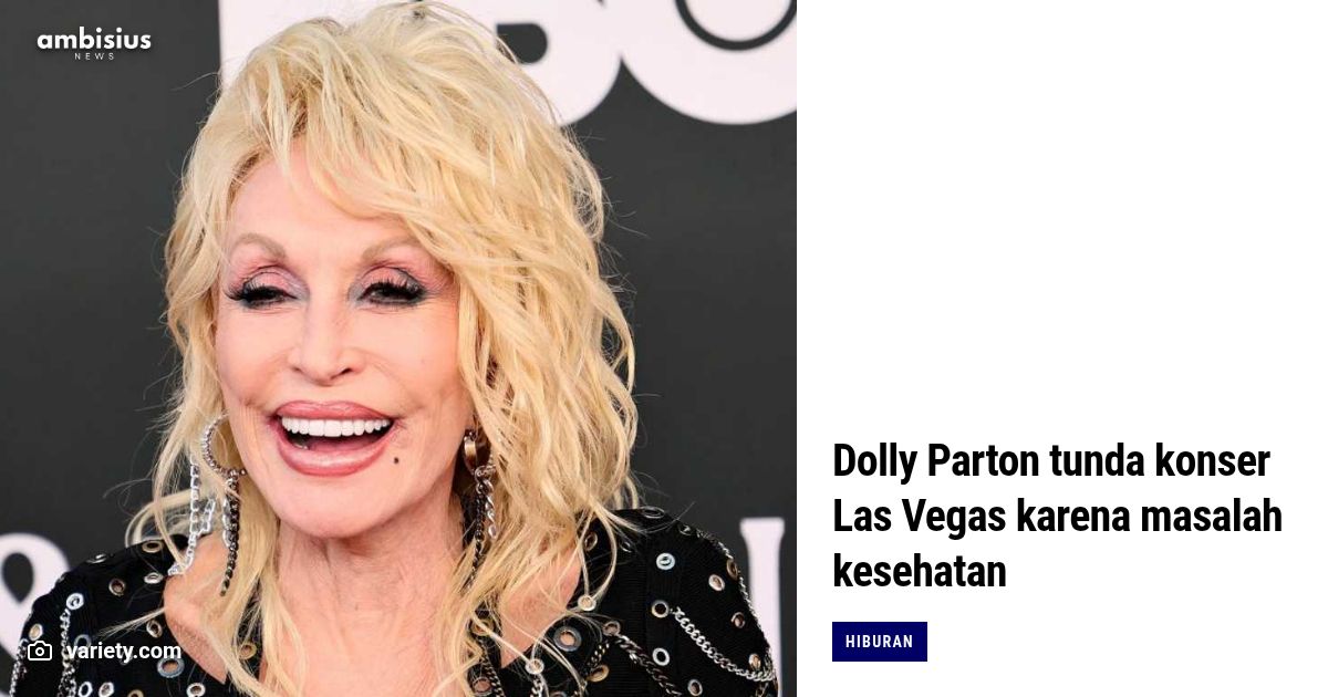 Dolly Parton tunda konser Las Vegas karena masalah kesehatan