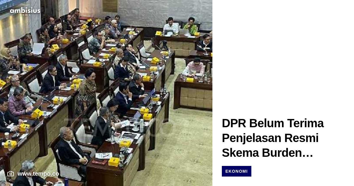 DPR Belum Terima Penjelasan Resmi Skema Burden Sharing BI-Kemenkeu