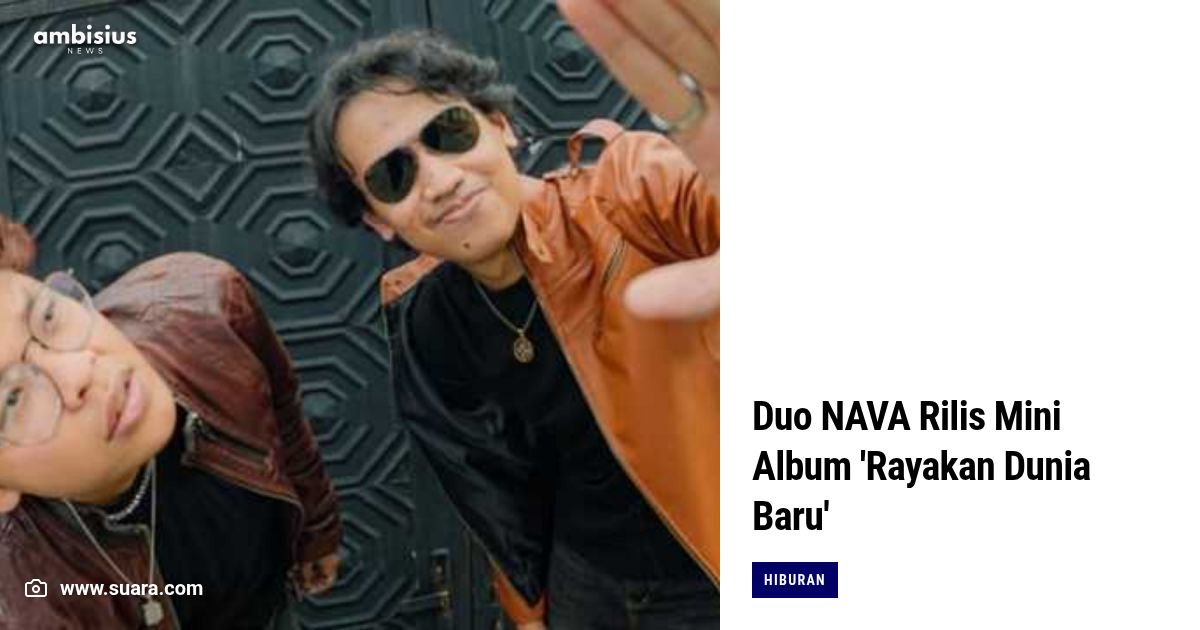 Duo NAVA Rilis Mini Album 'Rayakan Dunia Baru'