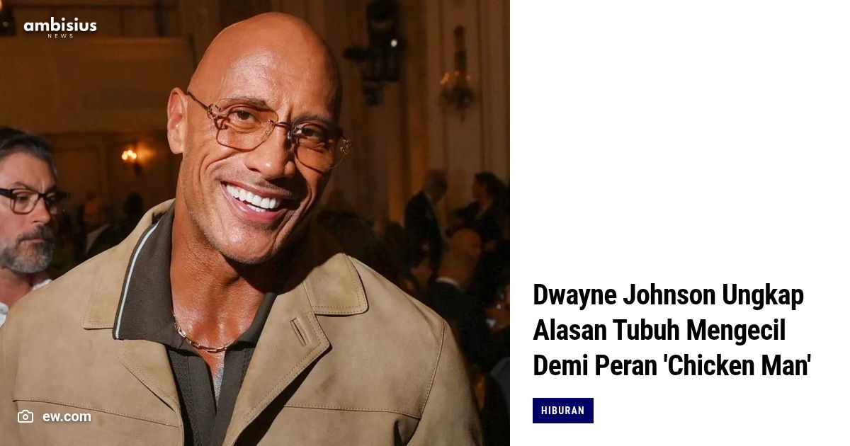 Dwayne Johnson Ungkap Alasan Tubuh Mengecil Demi Peran 'Chicken Man' di ...