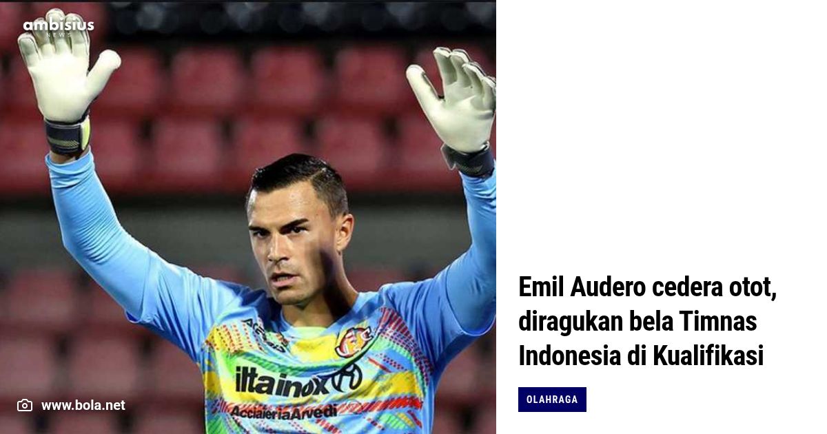 Emil Audero cedera otot, diragukan bela Timnas Indonesia di Kualifikasi Piala Dunia