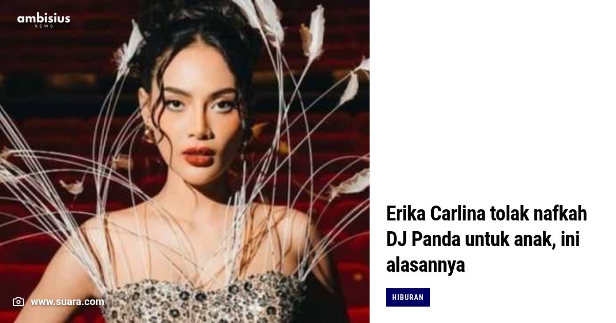Erika Carlina tolak nafkah DJ Panda untuk anak, ini alasannya
