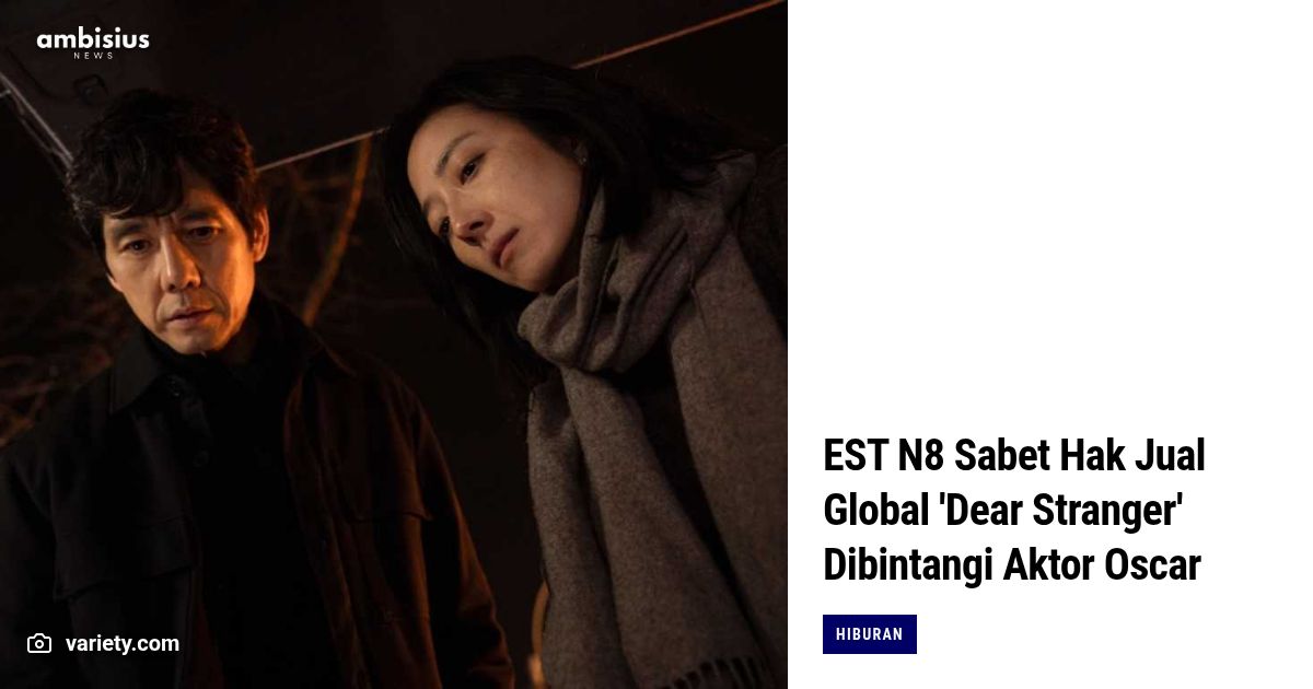EST N8 Sabet Hak Jual Global 'Dear Stranger' Dibintangi Aktor Oscar Nishijima Hidetoshi