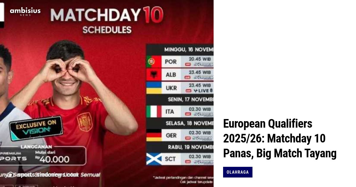 European Qualifiers 2025/26: Matchday 10 Panas, Big Match Tayang ...