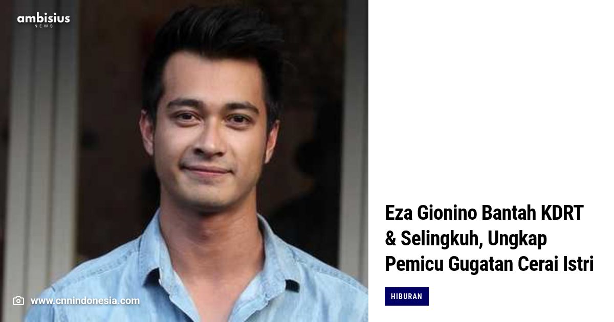 Eza Gionino Bantah KDRT & Selingkuh, Ungkap Pemicu Gugatan Cerai Istri
