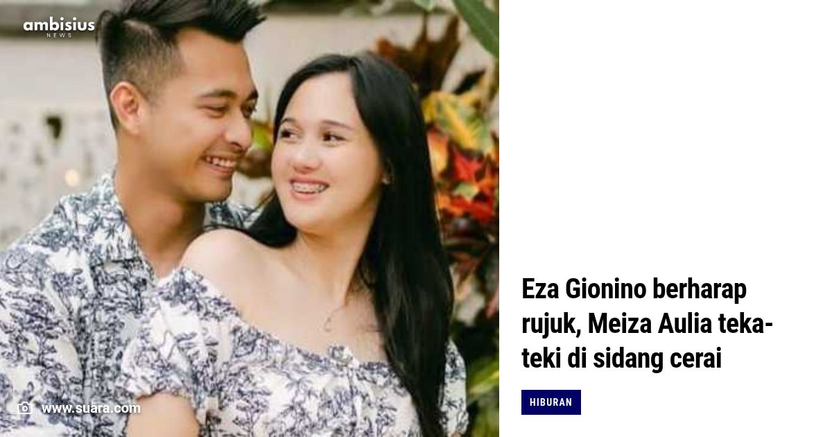 Eza Gionino berharap rujuk, Meiza Aulia teka-teki di sidang cerai perdana