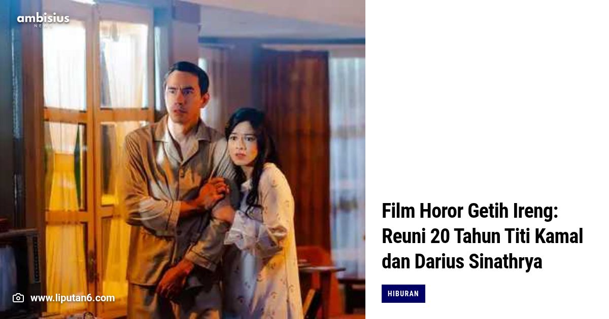 Film Horor Getih Ireng: Reuni 20 Tahun Titi Kamal dan Darius Sinathrya