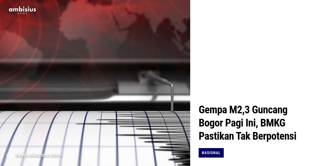 Gempa M2,3 Guncang Bogor Pagi Ini, BMKG Pastikan Tak Berpotensi Tsunami