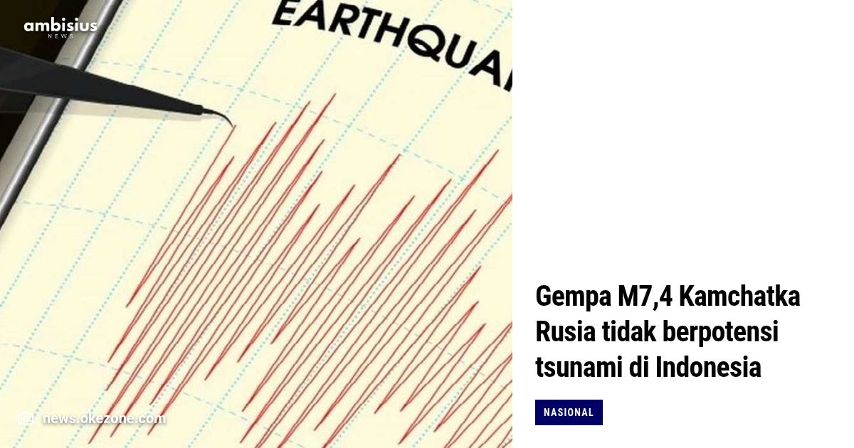 Gempa M7,4 Kamchatka Rusia tidak berpotensi tsunami di Indonesia