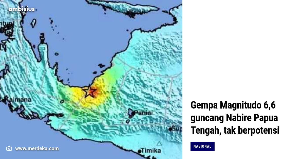 Gempa Magnitudo 6,6 guncang Nabire Papua Tengah, tak berpotensi tsunami