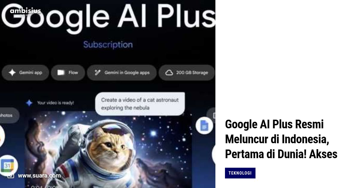 Google AI Plus Resmi Meluncur di Indonesia, Pertama di Dunia! Akses Gemini & Fitur Canggih Mulai ...