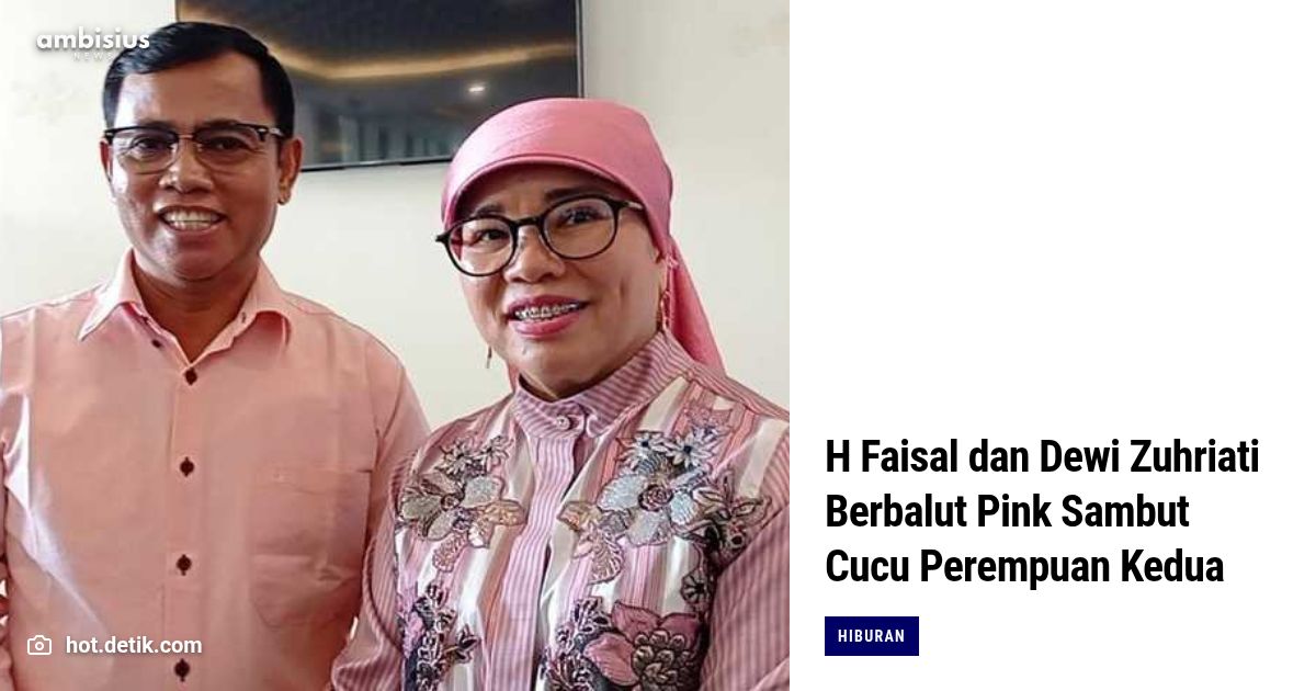 H Faisal dan Dewi Zuhriati Berbalut Pink Sambut Cucu Perempuan Kedua