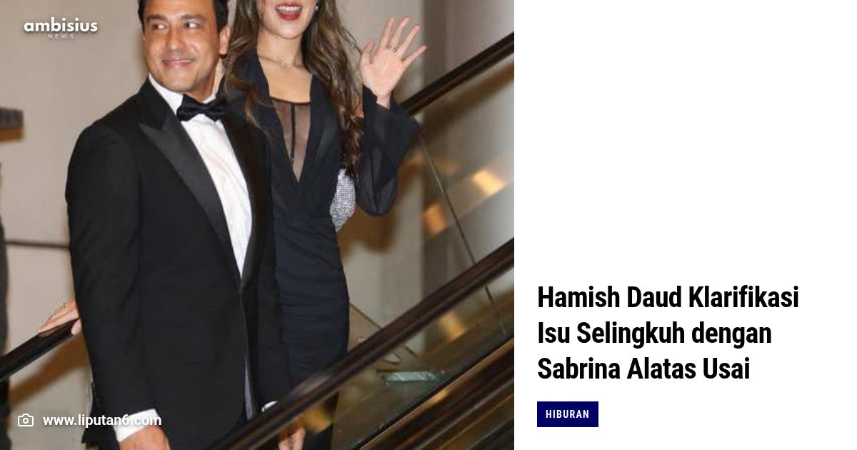Hamish Daud Klarifikasi Isu Selingkuh dengan Sabrina Alatas Usai Digugat Cerai Raisa