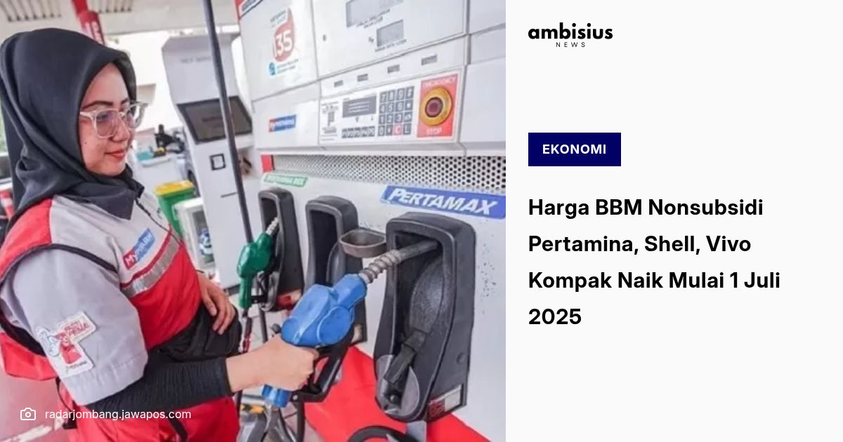 Harga BBM Nonsubsidi Pertamina, Shell, Vivo Kompak Naik Mulai 1 Juli 2025